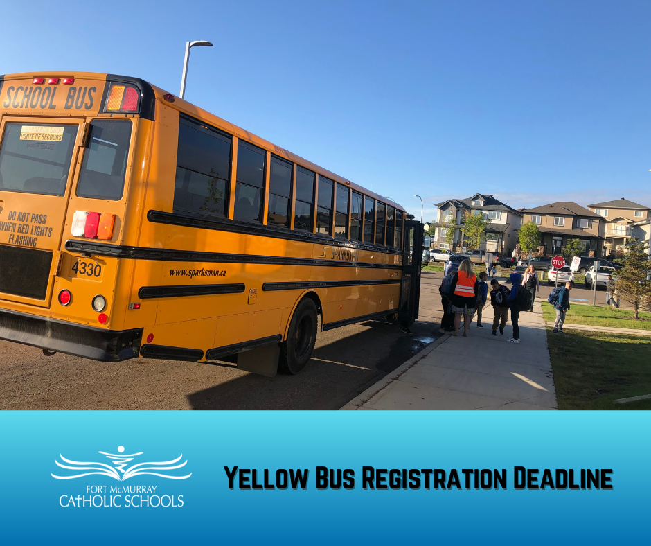 Fort McMurray Catholic Schools (FMCSD) Yellow Bus Registration Deadline